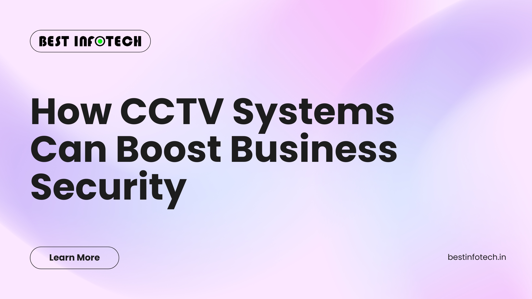 How CCTV Systems Can Boost Business Security - Best Infotech